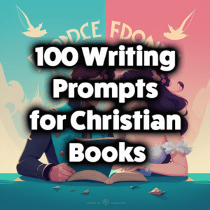 100 Writing Prompts for Christian Books - Editmojo.com